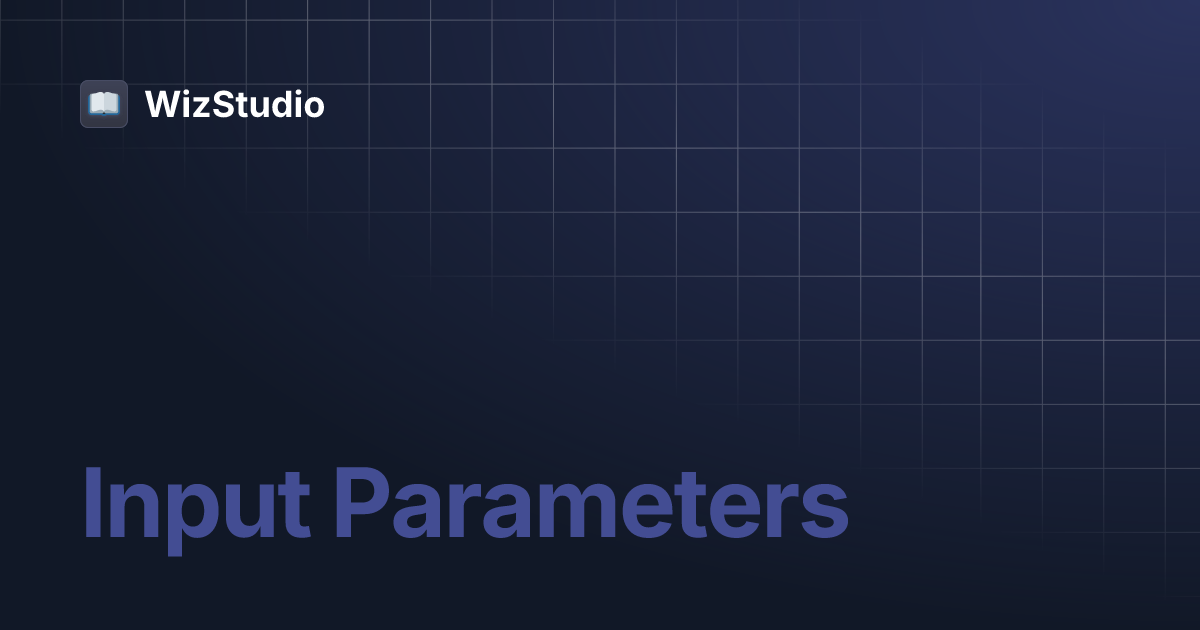 Input Parameters | WizStudio